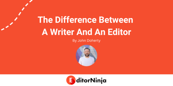 What Is The Difference Between A Writer And An Editor? - EditorNinja