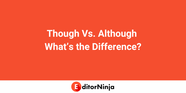 Though Vs. Although — What’s the Difference? - EditorNinja