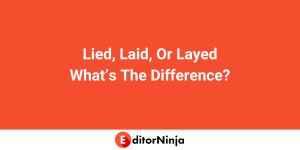 Lied, Laid, or Layed — What’s the Difference? - EditorNinja