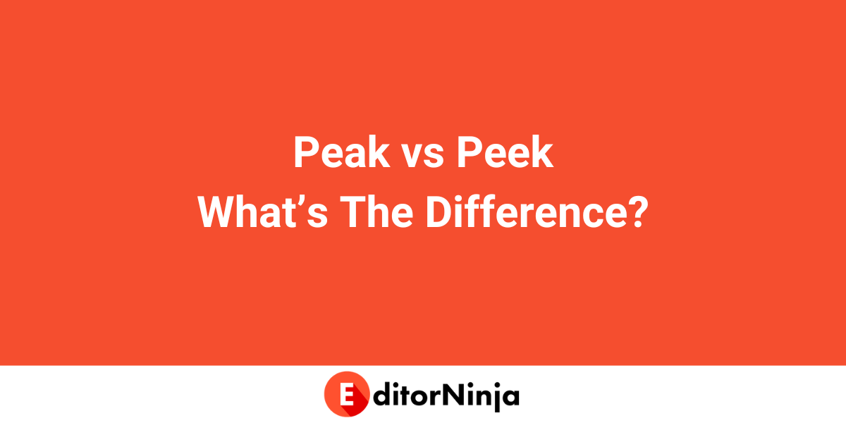 Peak Vs Peek What s The Difference EditorNinja