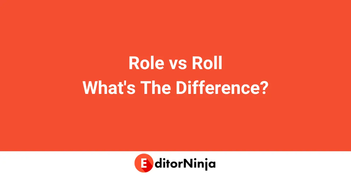 Role vs Roll - What's The Difference? - EditorNinja