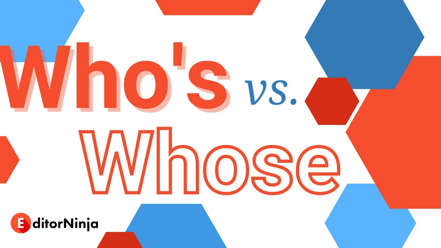 Who's vs Whose - What's The Difference? - EditorNinja