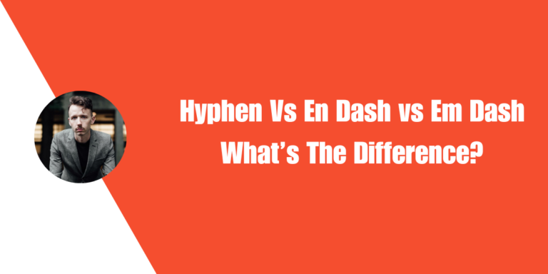 Hyphen Vs En Dash vs Em Dash - What's the Difference? - EditorNinja