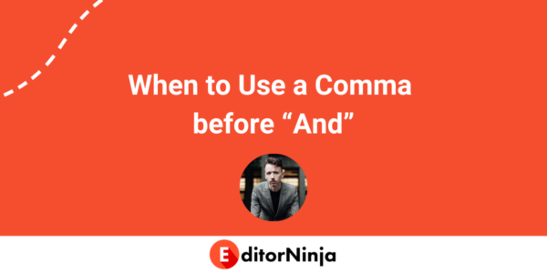 When to Use a Comma before “And” - EditorNinja