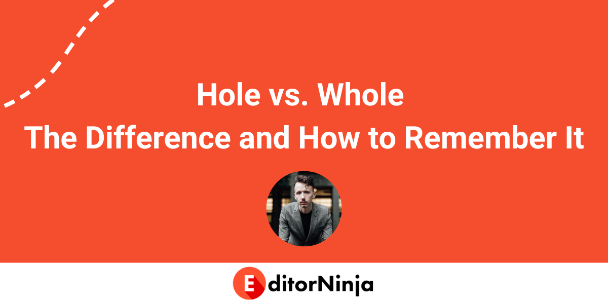 Hole vs. Whole — The Difference and How to Remember It - EditorNinja