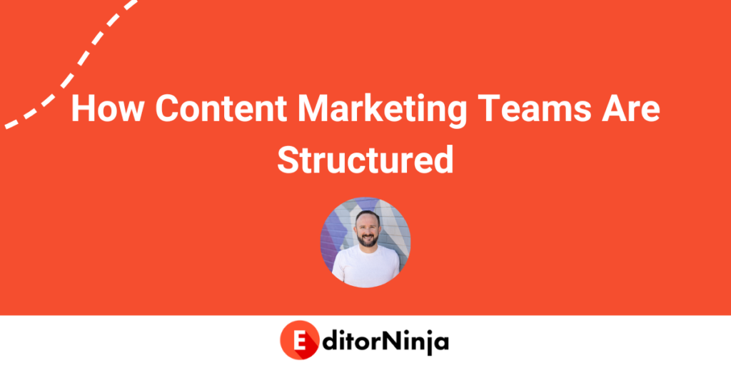 How Content Marketing Teams Are Structured - EditorNinja