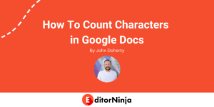 How To Count Characters in Google Docs - EditorNinja