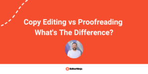 Copy Editing vs Proofreading - What's the Difference? - EditorNinja