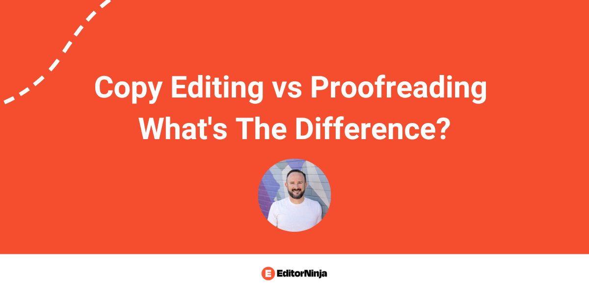 Copy Editing vs Proofreading - What's the Difference? - EditorNinja