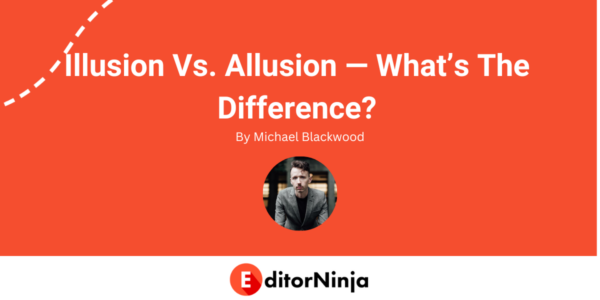 Illusion vs. Allusion — What’s the Difference? - EditorNinja