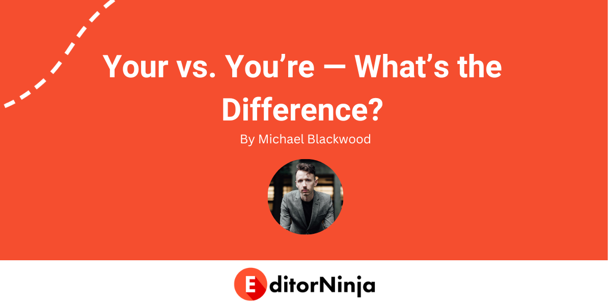 Your vs. You’re — What’s the Difference? - EditorNinja