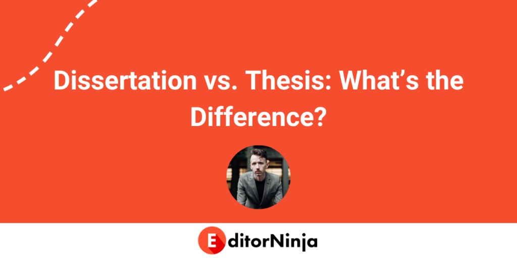 Dissertation vs. Thesis: What’s the Difference? - EditorNinja