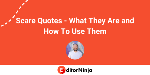 Scare Quotes — What They Are and How to Use Them - EditorNinja