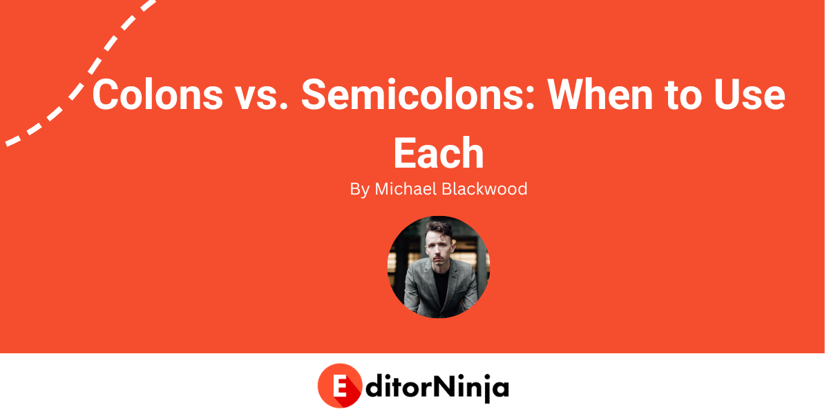 Colons vs. Semicolons: When to Use Each - EditorNinja
