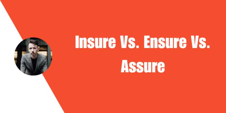 Insure vs. Ensure vs. Assure: Differences & Uses - EditorNinja