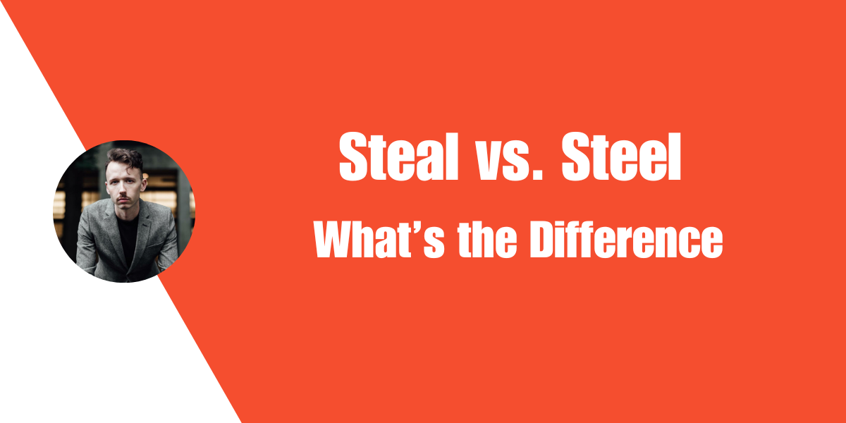 Steal vs. Steel — What’s the Difference - EditorNinja